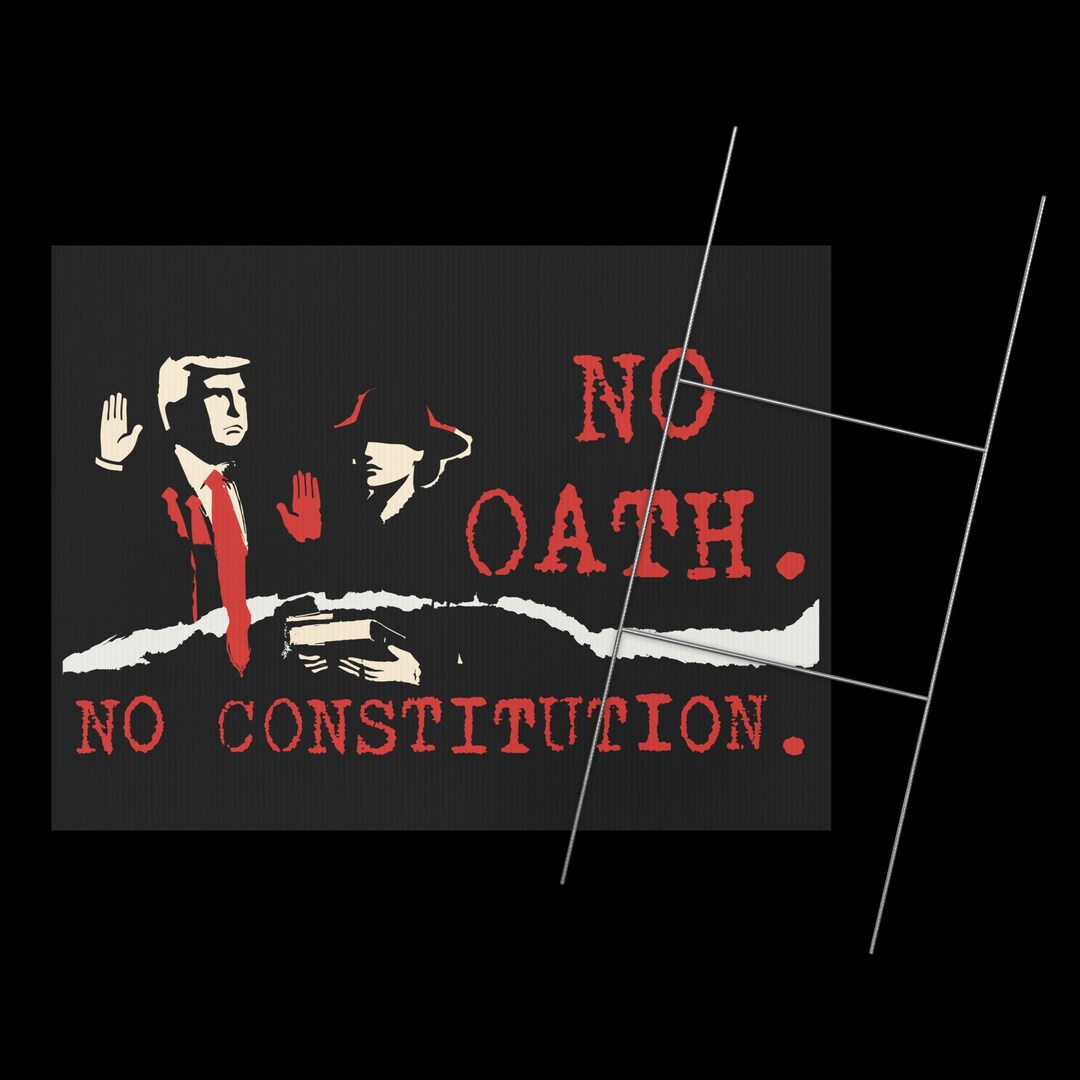 Anti-trump Protest Sign: No Oath, No Constitution - Double Sided - Etsy