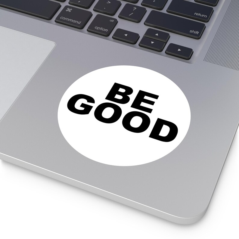 BE GOOD Round Vinyl Sticker - Etsy