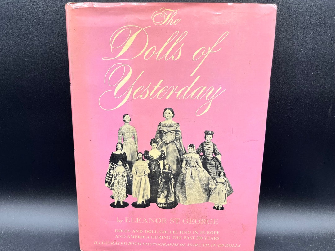 The Dolls of Yesterday by Eleanor St. George Dolls and Collecting in ...