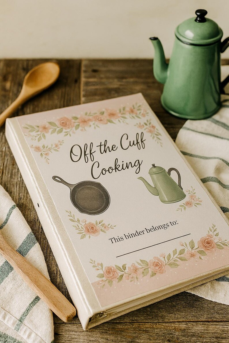 Off the Cuff Cooking Kitchen Binder – 30-page Printable Meal Planner ...