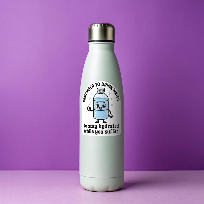 Stay Hydrated While You Suffer Sticker – 2" or 3" – Funny Water Bottle ...