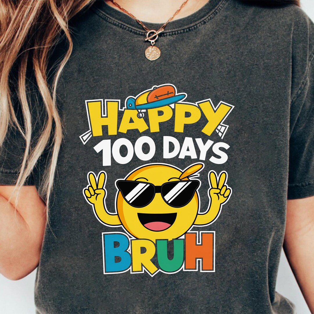 Happy 100 Days Bruh PNG Back to School Sublimation Design Cool Emoji ...