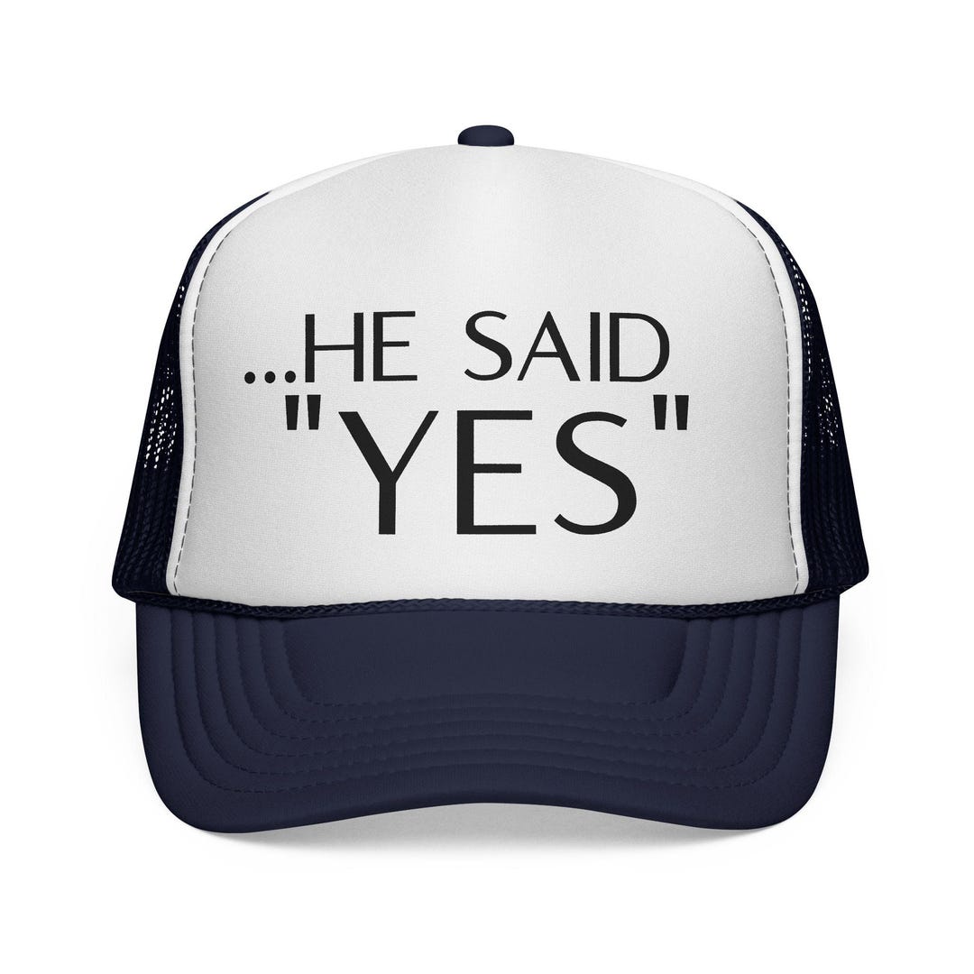 Elegant He Said Yes Engagement Trucker Hat Fun Occasion Hat Bold Font ...