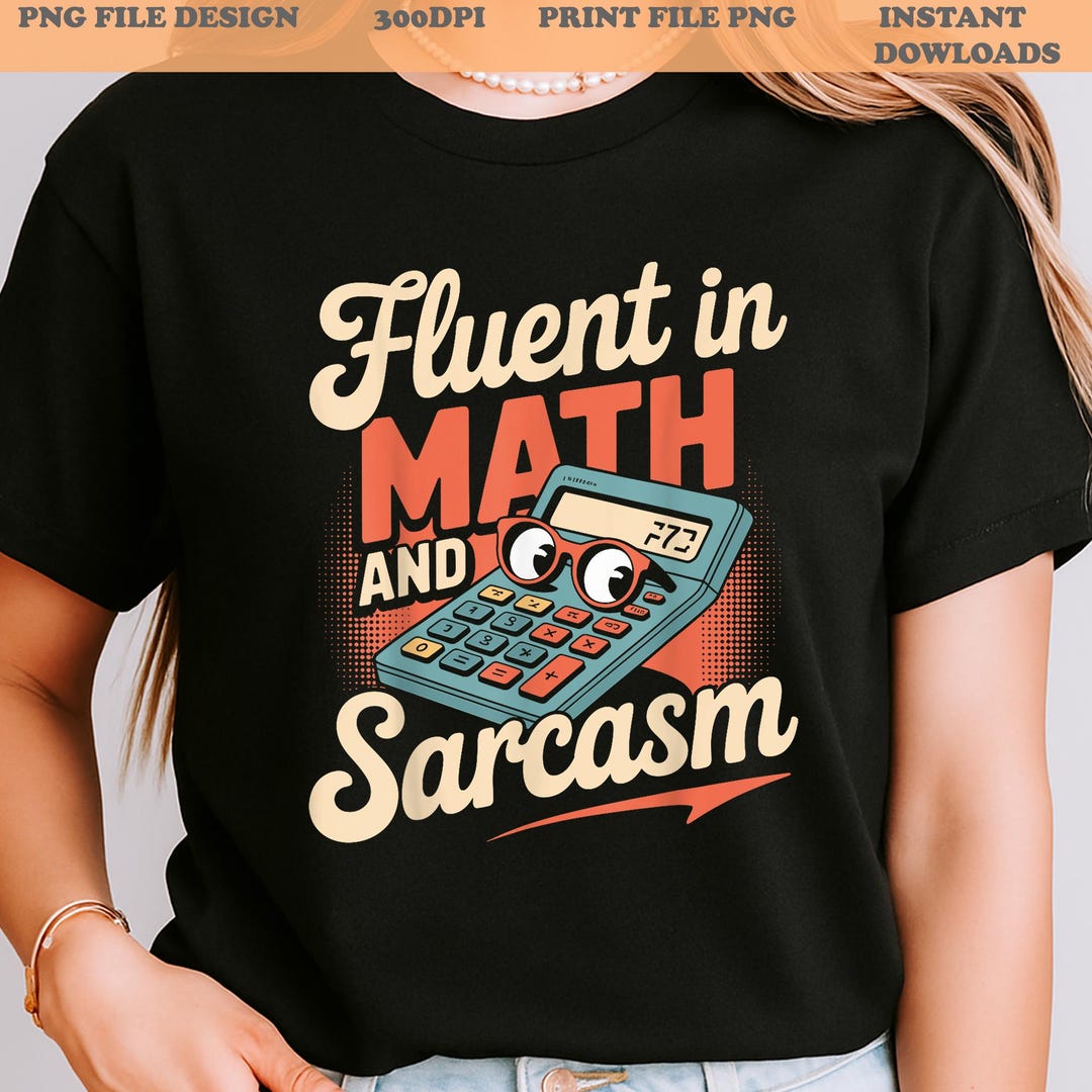 Funny Math Teacher PNG, Fluent in Math and Sarcasm Sublimation ...
