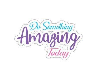 Do Something Amazing Sticker - Etsy