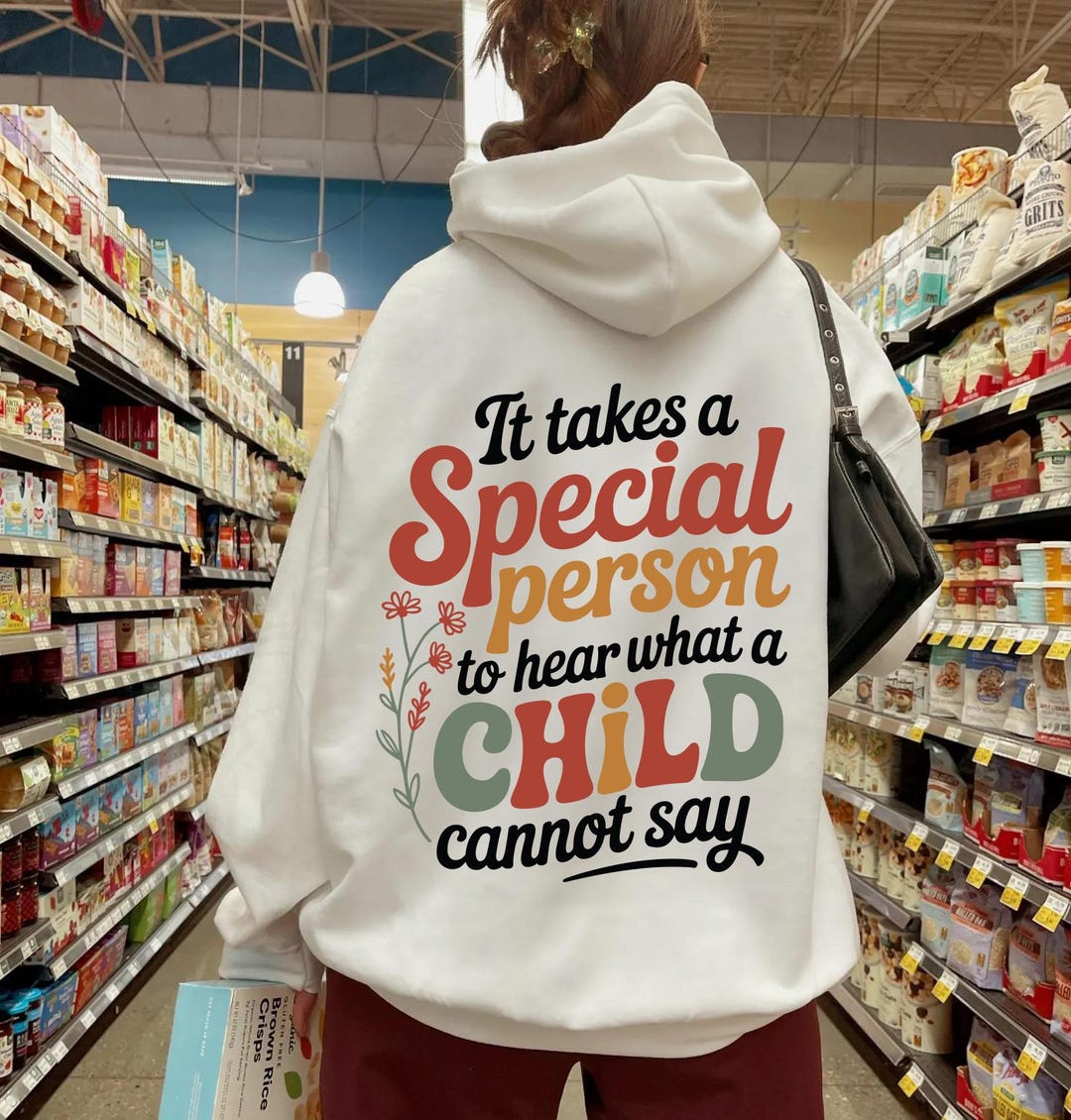 It Takes A Special Person to Hear What A Child Cannot Say Hoodie ...