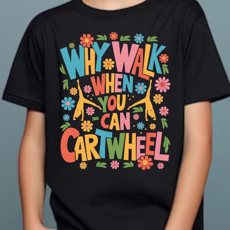 Why Walk When You Can Cartwheel PNG | Colorful Gymnastics Sublimation ...