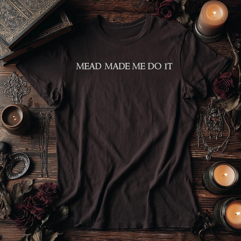 Mead Made Me Do It Shirt, Renaissance Faire Shirt, Medieval Drinking ...