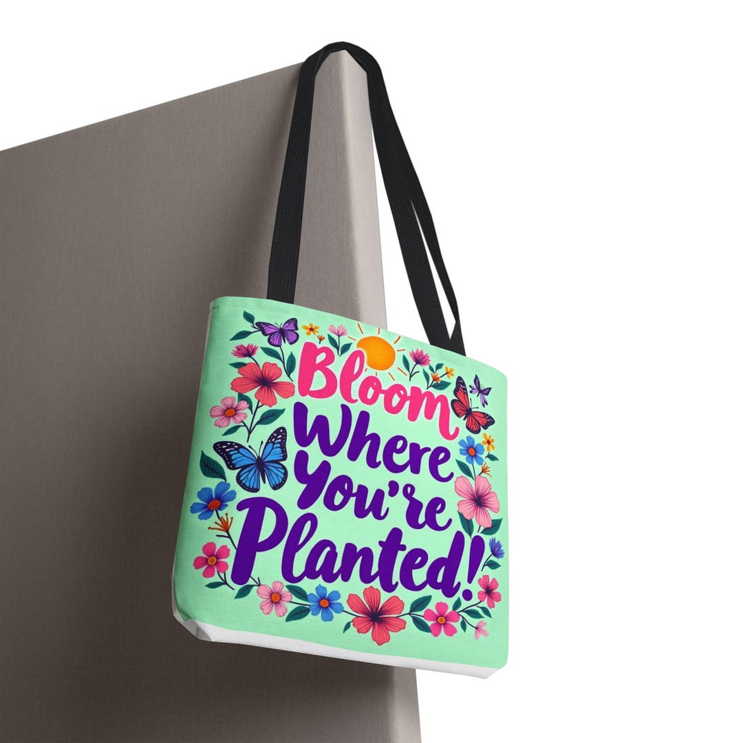 Floral Tote Bag, Bloom Where You're Planted - Spring Theme, Flower Tote ...