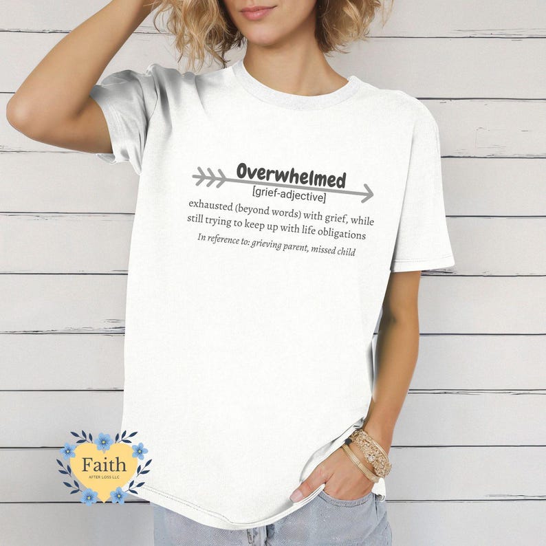 Overwhelmed Child Loss Memorial T-shirt, Grief Awareness Apparel ...