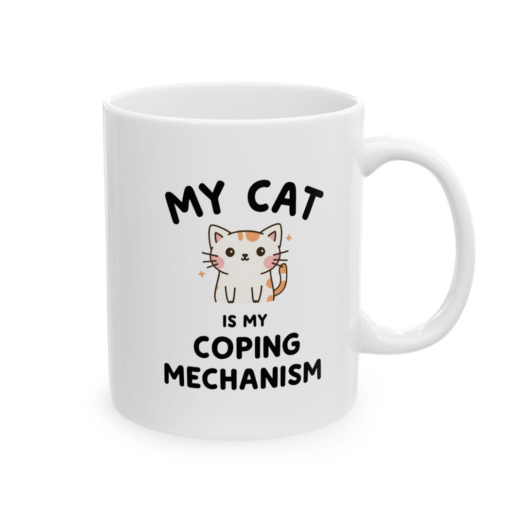 Funny Cat Lover Mug: "my Cat is My Coping Mechanism" Coffee Cup - Etsy