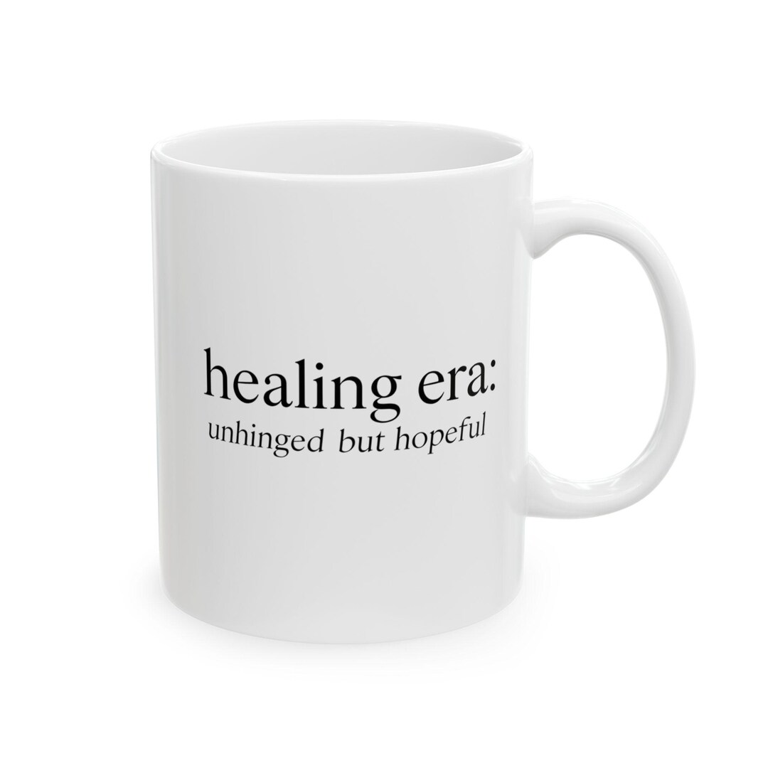 Funny Self Care Mug: "healing Era Unhinged but Hopeful" Coffee Cup - Etsy