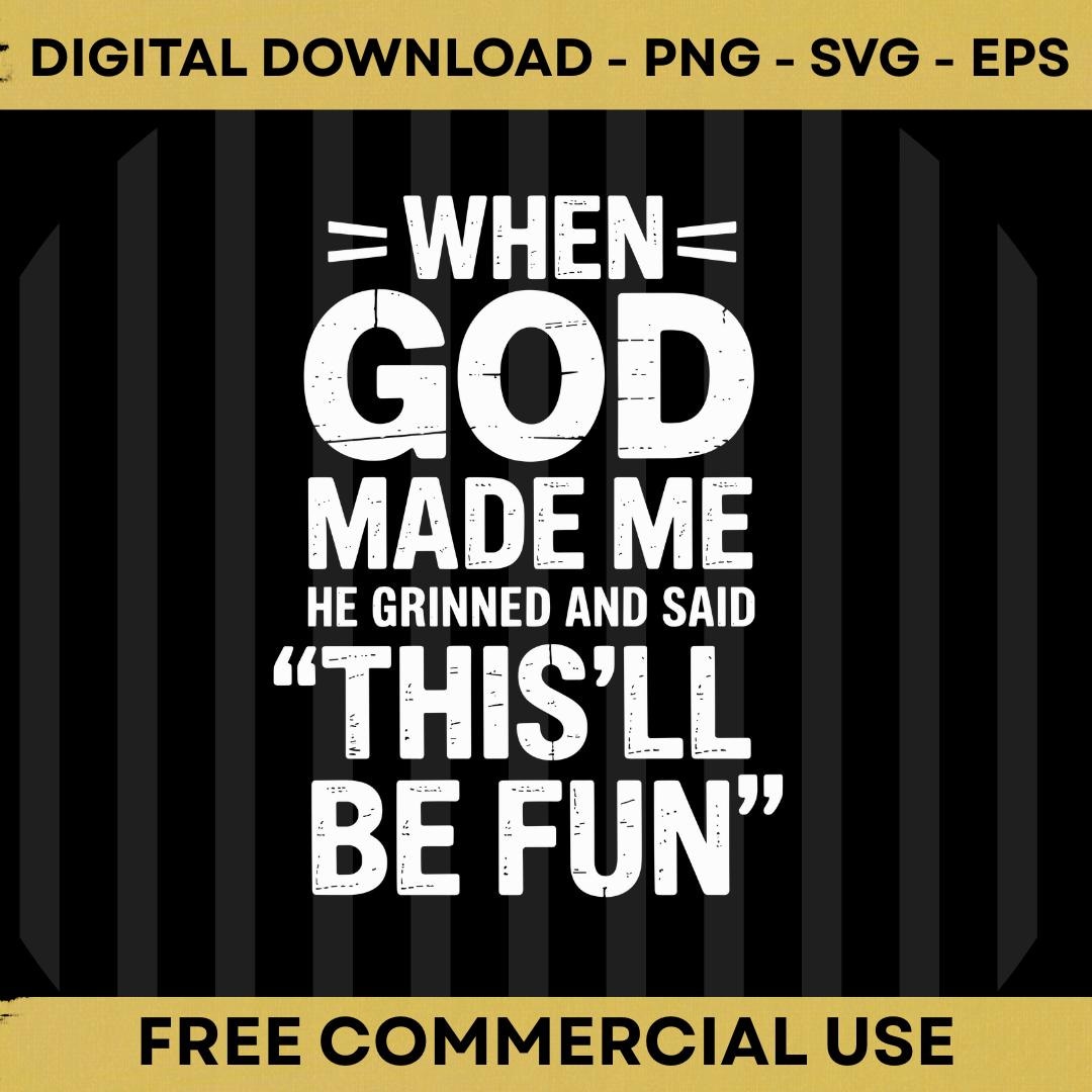 When God Made Me He Grinned PNG SVG EPS Christian Digital Design - Etsy