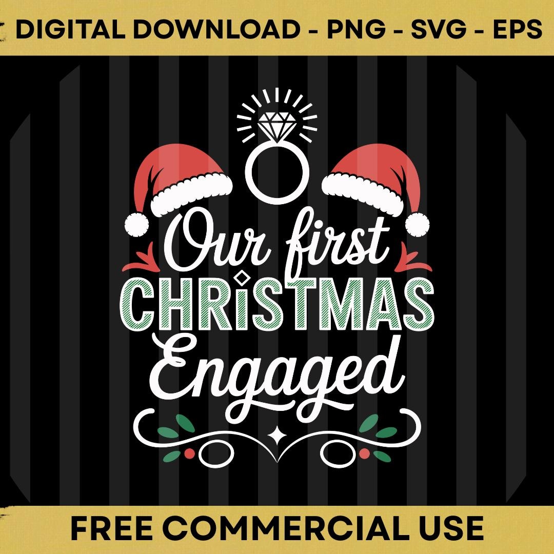Our First Christmas Engaged 2025 PNG SVG EPS Cute Couple Holiday Quote ...