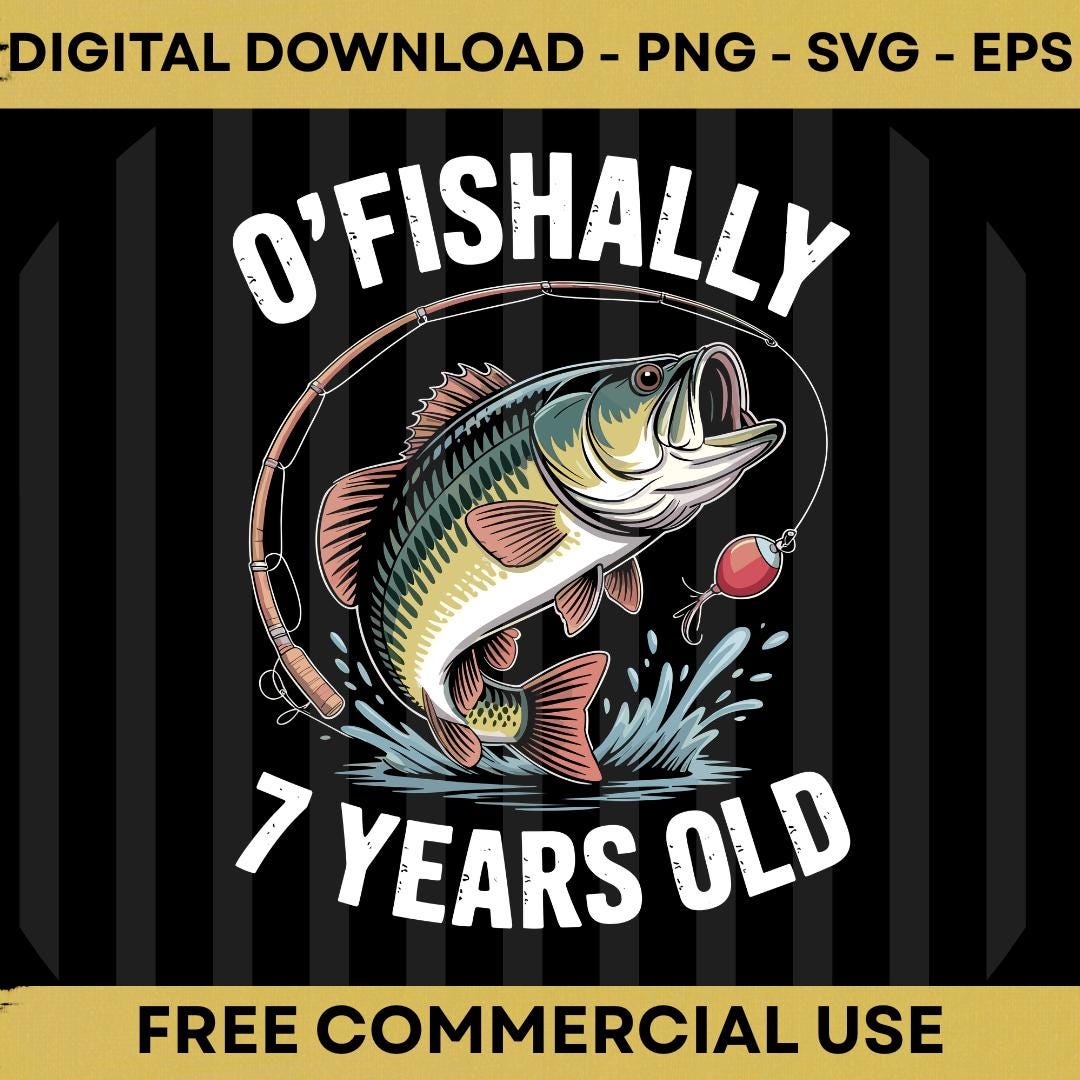 O'fishally 7 Years Old Fishing 7th Birthday Shirt Design PNG SVG EPS ...