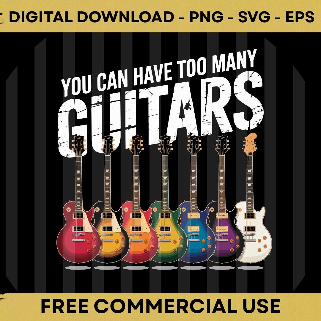 You Can Never Have Too Many Guitars PNG SVG EPS Funny Music Design - Etsy