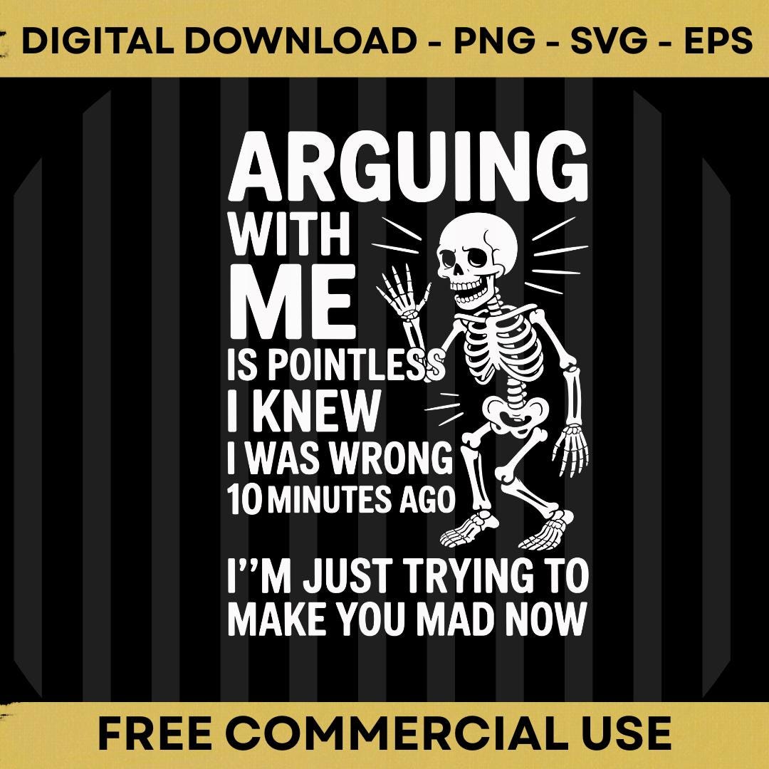 Arguing With Me is Pointless PNG SVG EPS Funny Sarcastic Quote Design ...