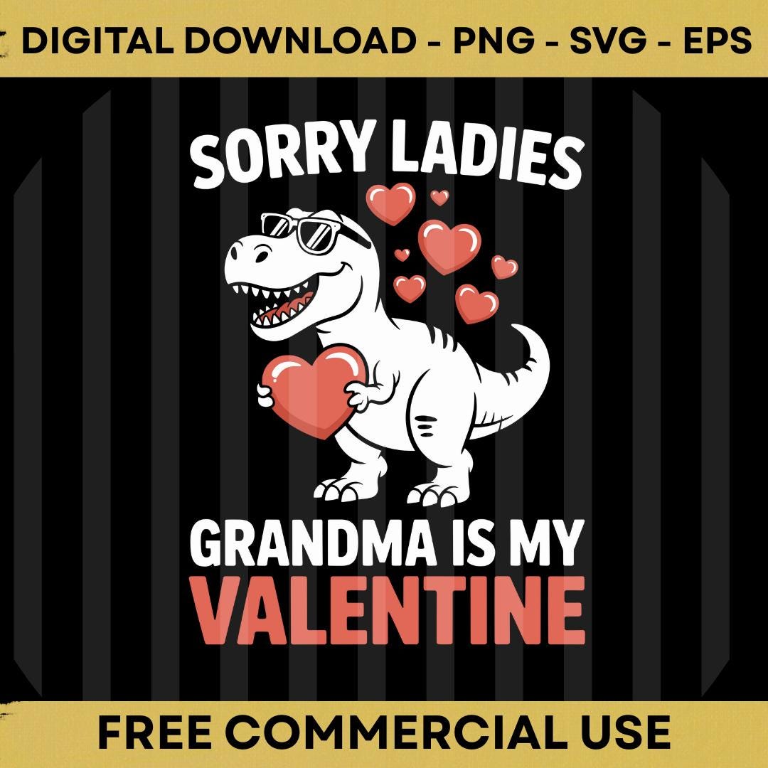 Dinosaur Sorry Ladies Grandma is My Valentine PNG SVG EPS Funny Kids ...