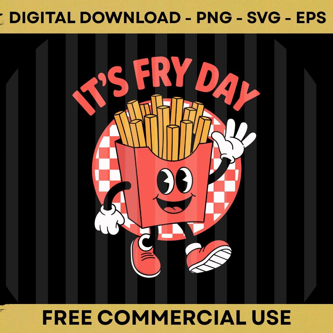 It's Fry Day Funny French Fries Friday PNG SVG EPS Funny Teacher School ...