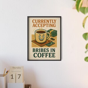 Funny Office Coffee Poster - Currently Accepting Bribes in Coffee ...