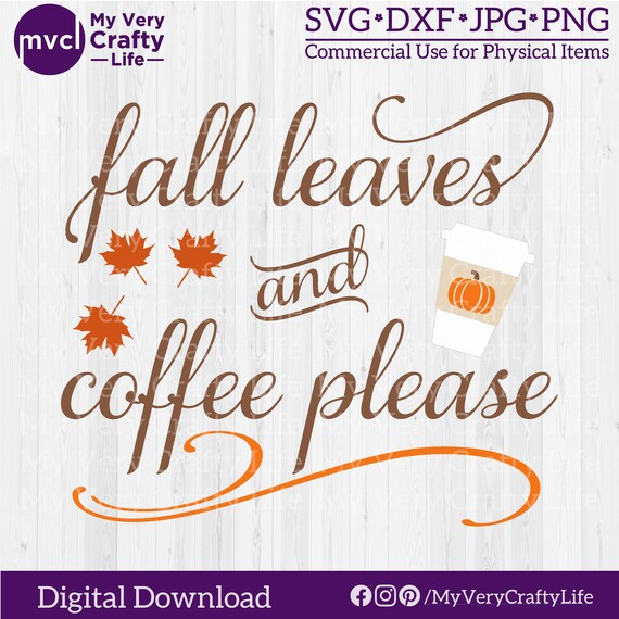 Fall Leaves and Coffee Please SVG Digital Cutting File Fall | Etsy