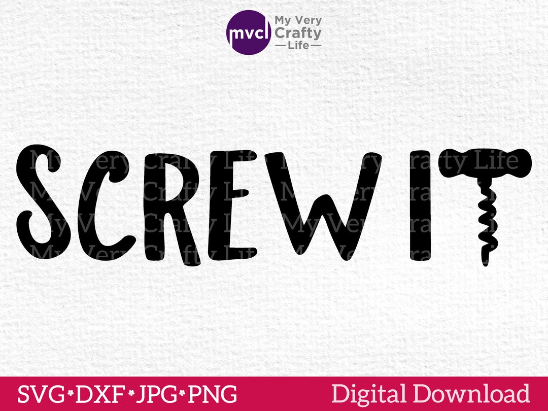 Screw It SVG: Funny Wine Saying, Adult Humor Cut File (digital Download ...