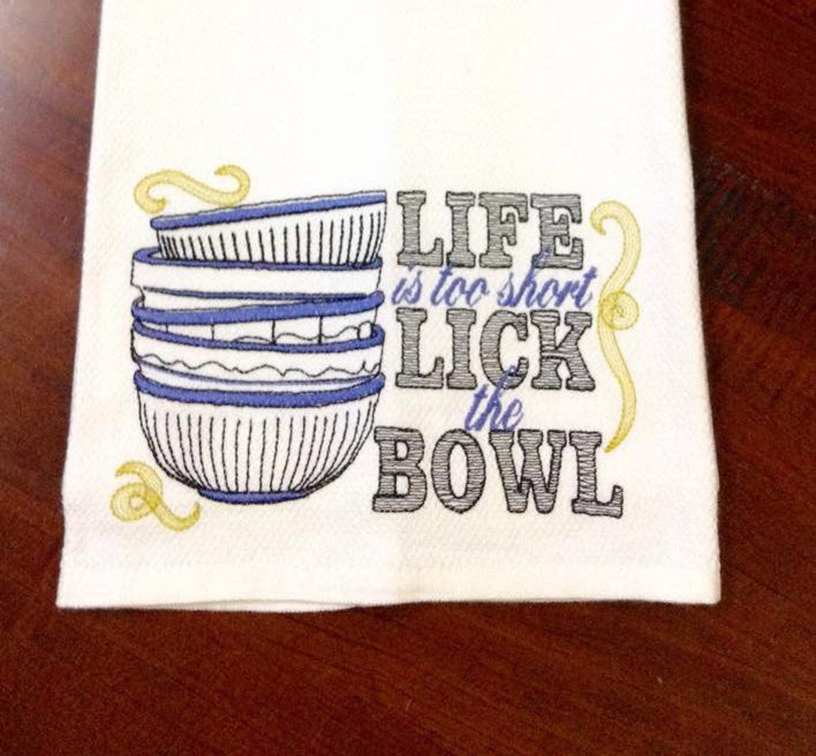 Life is Too Short Lick the Bowl - Kitchen Dish Towel Machine Embroidery ...