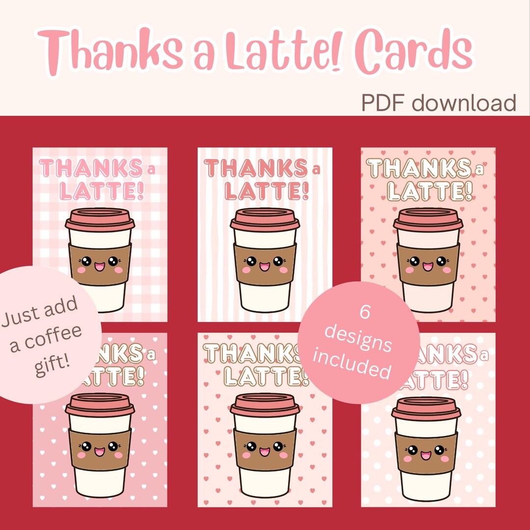Thanks a Latte Printable Cards for Valentines Day, Teacher Apprecation ...