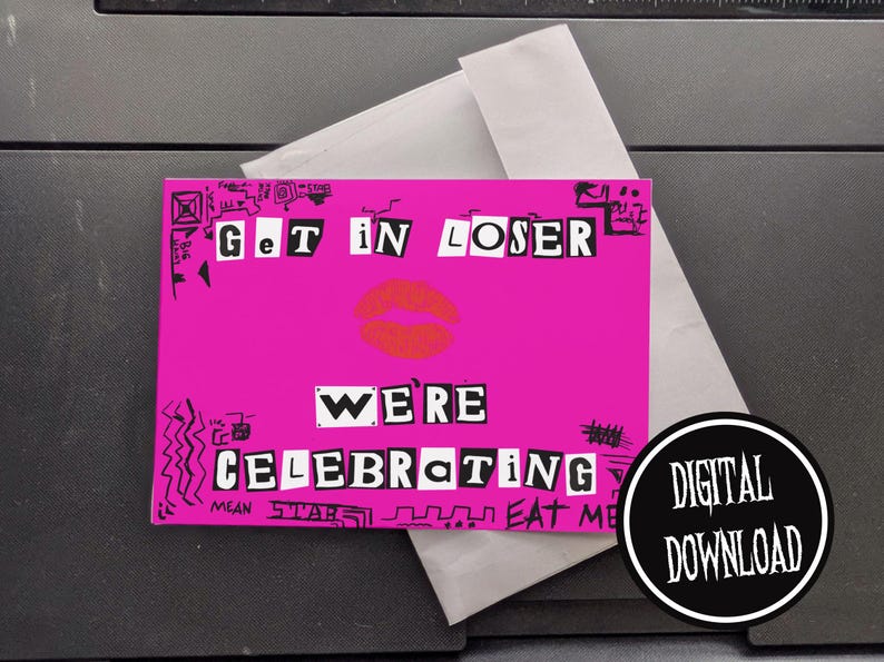 Mean Girls Birthday Card: Get in Losers, We're Celebrating (digital ...