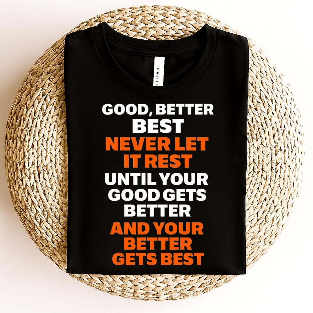 Good Better Best Never Let It Rest PNG T-shirt - Etsy