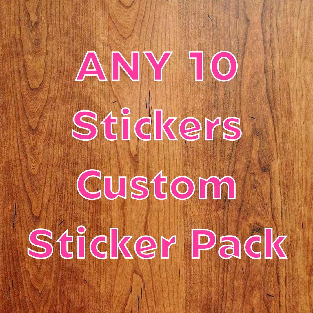 Any 10 Stickers, Custom Vinyl Sticker Pack, Choose Your Own Stickers - Etsy