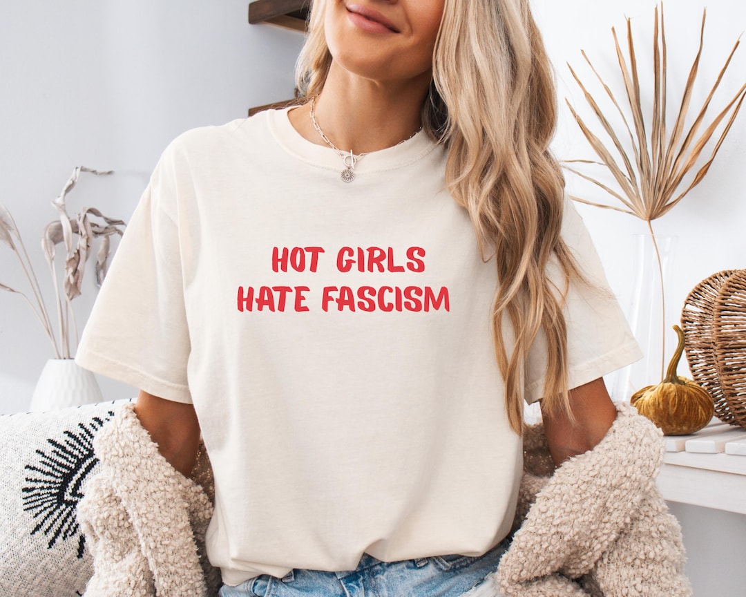 Hot Girls Hate Fascism Shirt, Pro Immigration Shirt, Anti Racism T ...