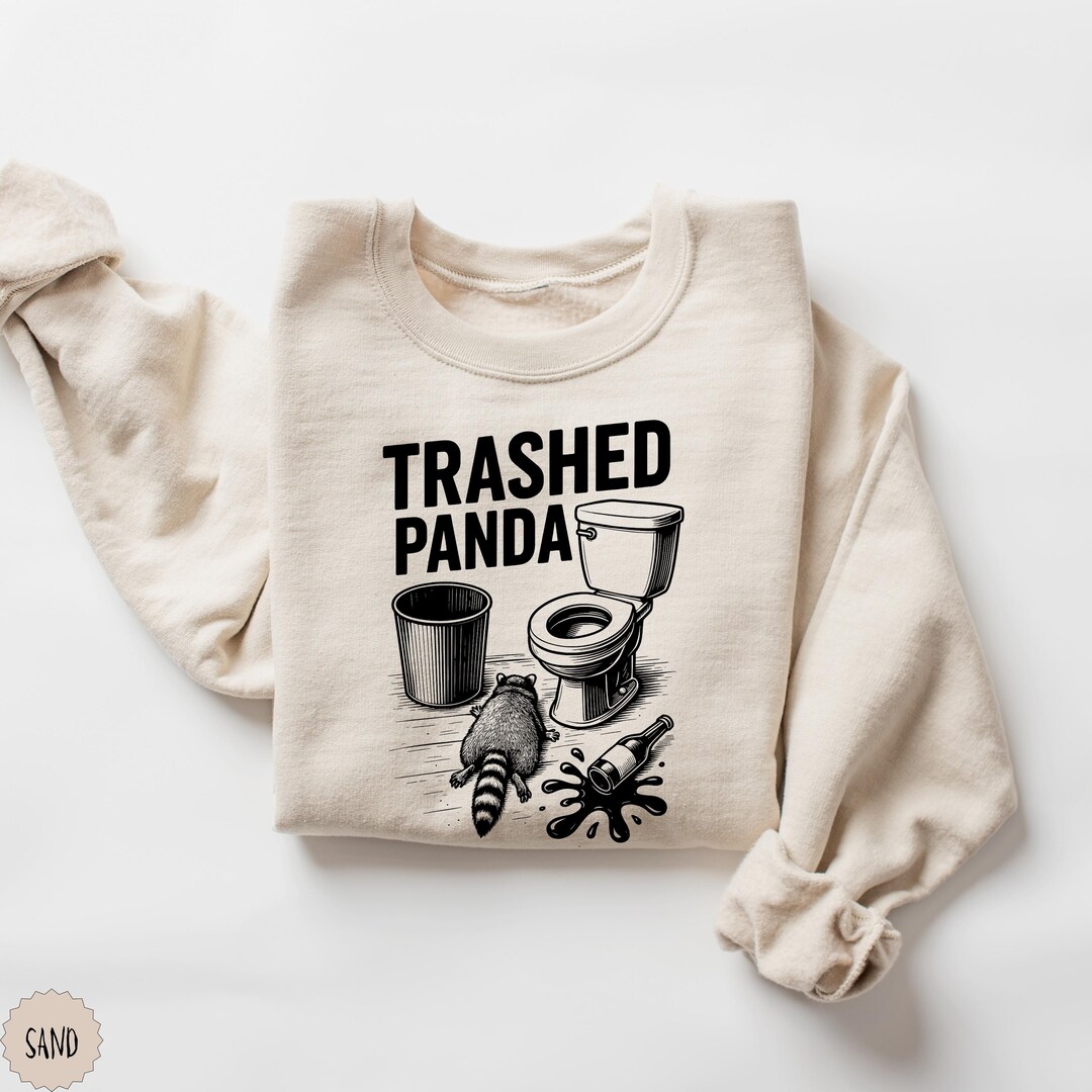 Trashed Panda Funny Drunk Raccoon Sweatshirt | Trash Panda Humor Gift ...