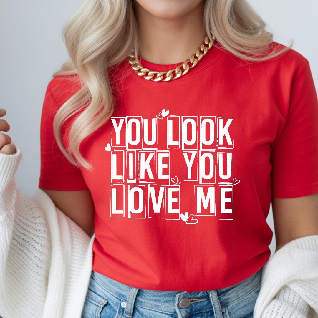 You Look Like You Love Me, Valentines Day PNG, Funny Love Quote Design ...
