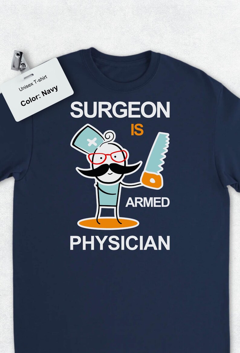 Funny Surgeon Shirt - Physician Tee: Medical Humor Gift Doctors ...