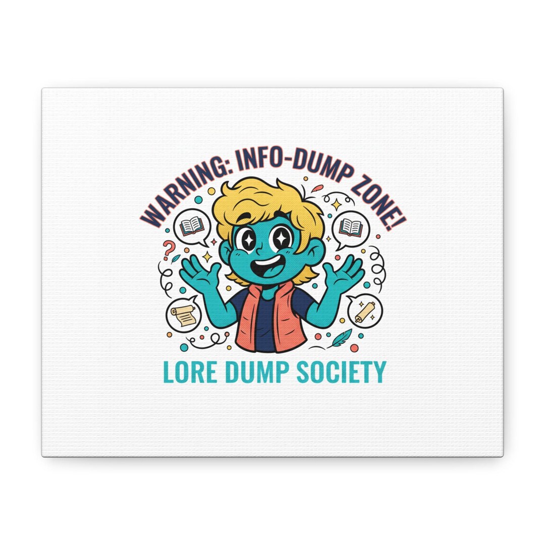 Lore Dump Society Warning: Info-dump Zone Canvas | Oversharing Meme ...