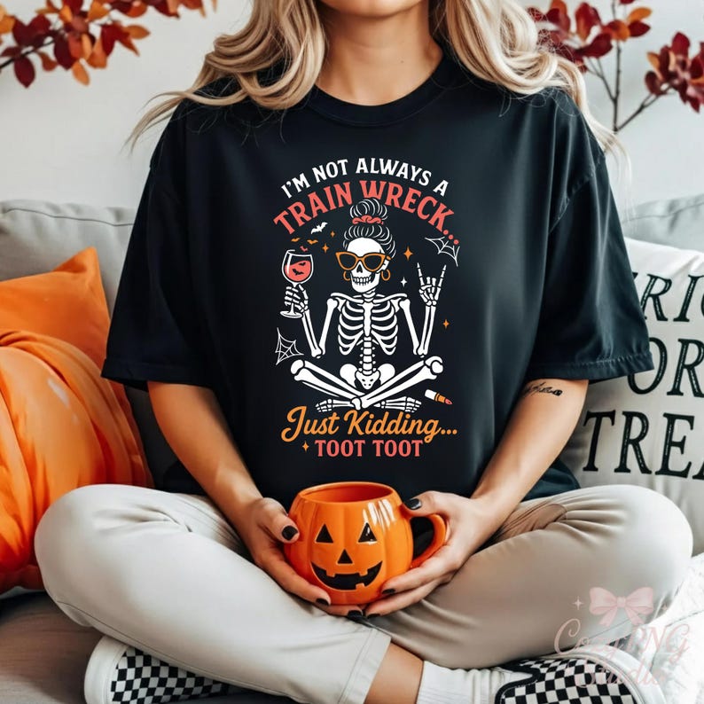 I’m Not Always a Train Wreck PNG, Funny Skeleton Halloween Design, Toot ...
