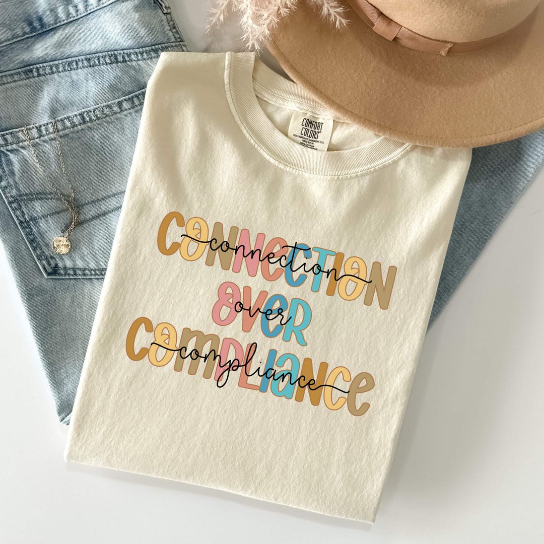 Connection Over Compliance Comfort Colors Neurodiversity Shirt - Etsy