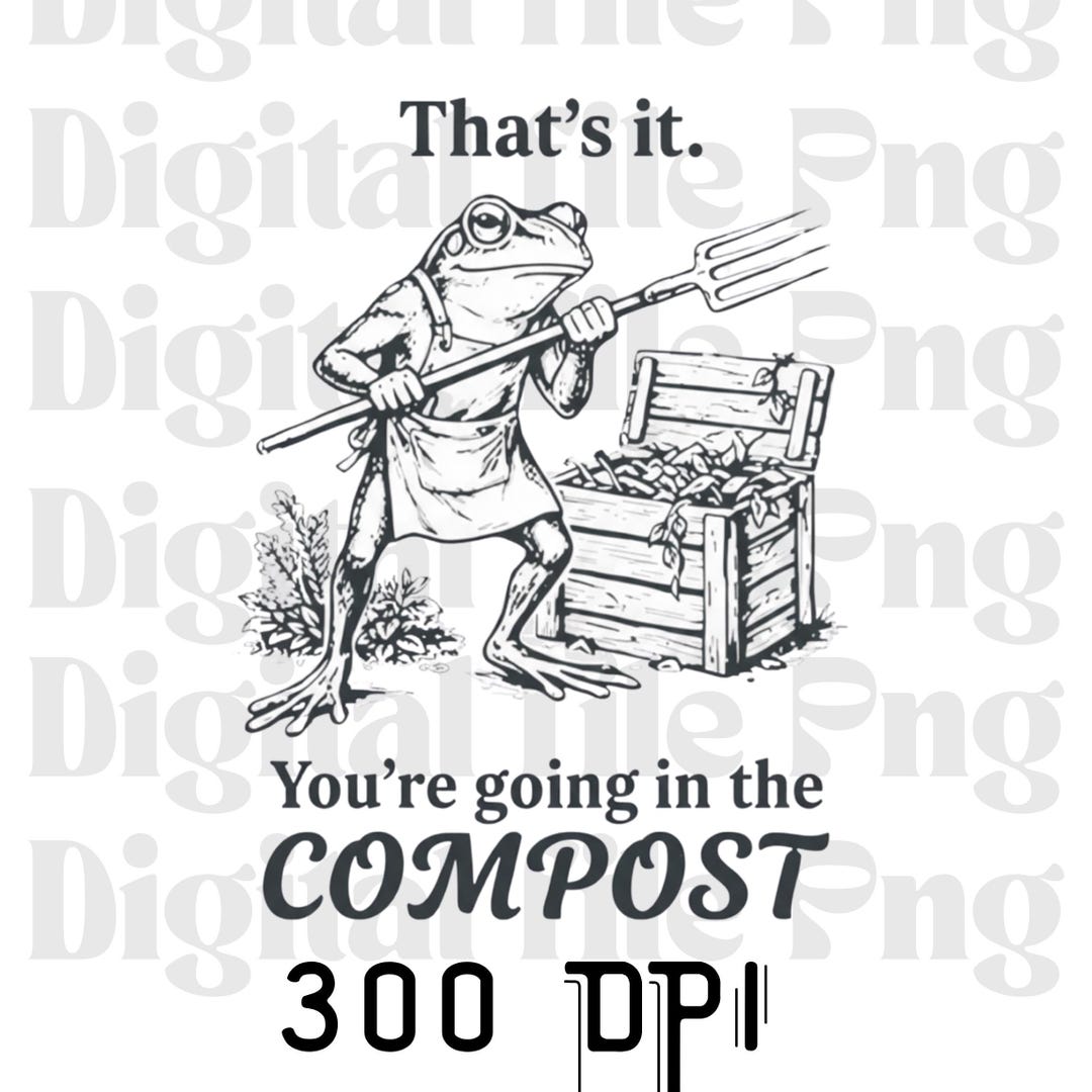 Funny Frog Compost PNG, Gardening Humor Shirt Graphic (digital Download ...