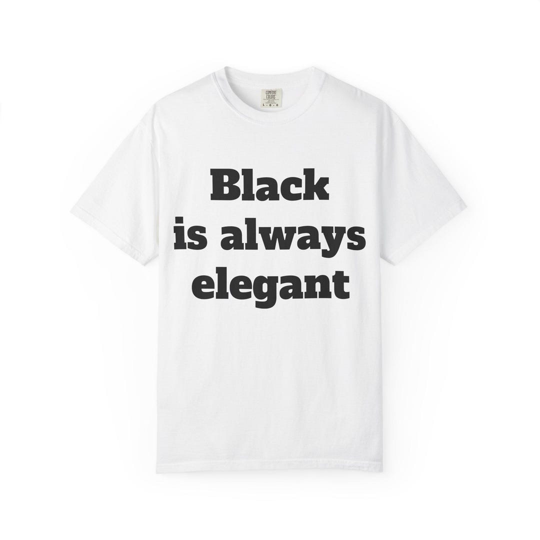 Black is Always Elegant T-shirt | Typography Statement Tee - Etsy