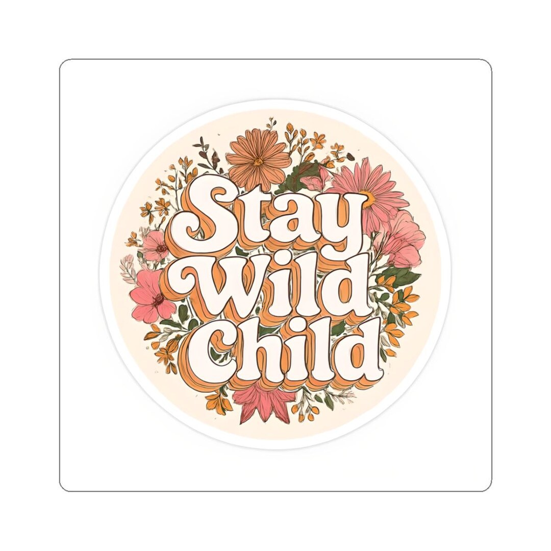 Stay Wild Child Kiss-cut Stickers, Boho Flower Stickers, Nature Lover ...