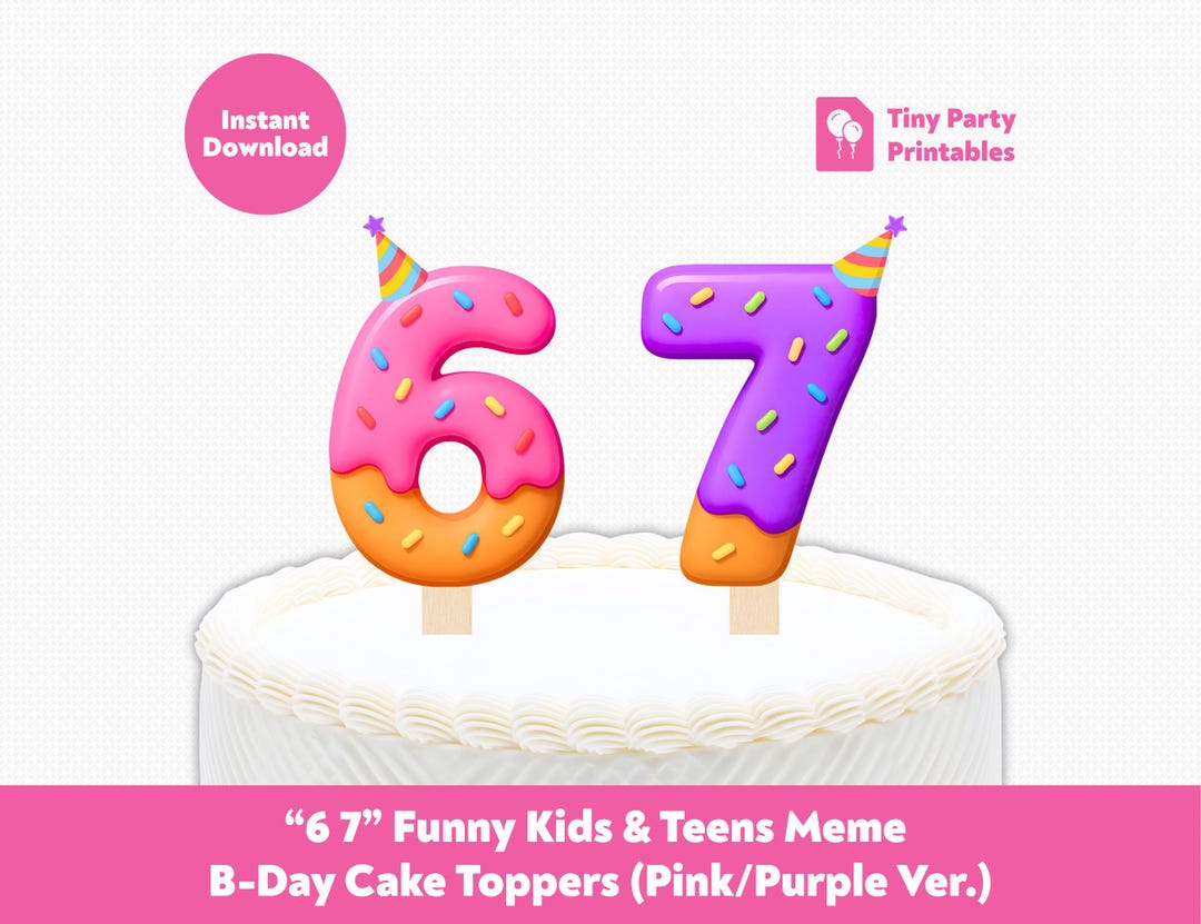 Printable "6 7" Funny Kids/teens Meme Birthday Cake Toppers | Six Seven ...