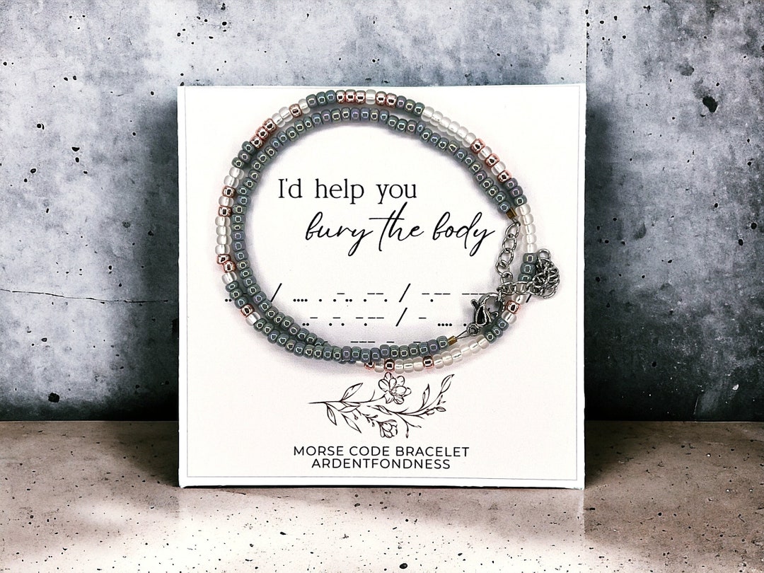 I'd Help You Bury the Body Morse Code Bracelet, Best Friend Gift ...