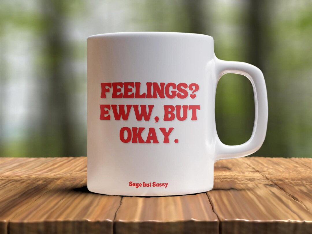 Feelings? Eww but Ok, Daily Affirmations Mug, Gift for Her, Best Friend ...