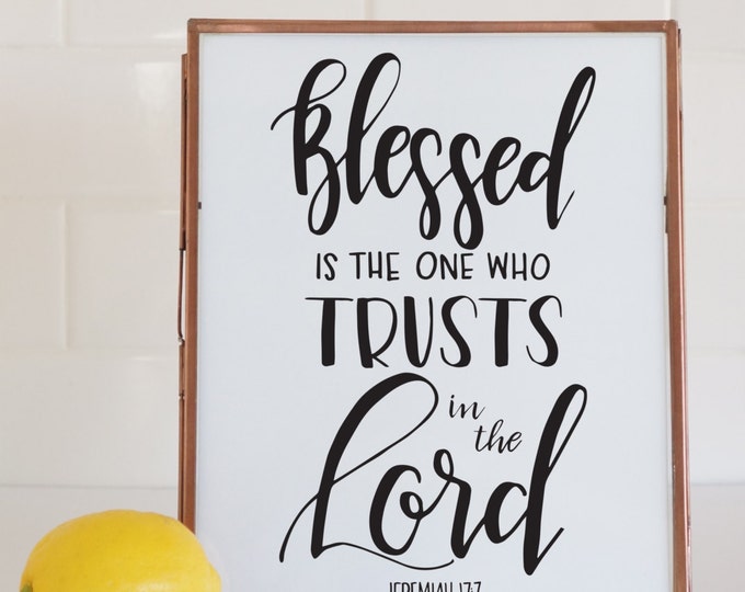 Blessed is the One Who Trusts in the Lord Jeremiah 17:7 - Digital Print ...