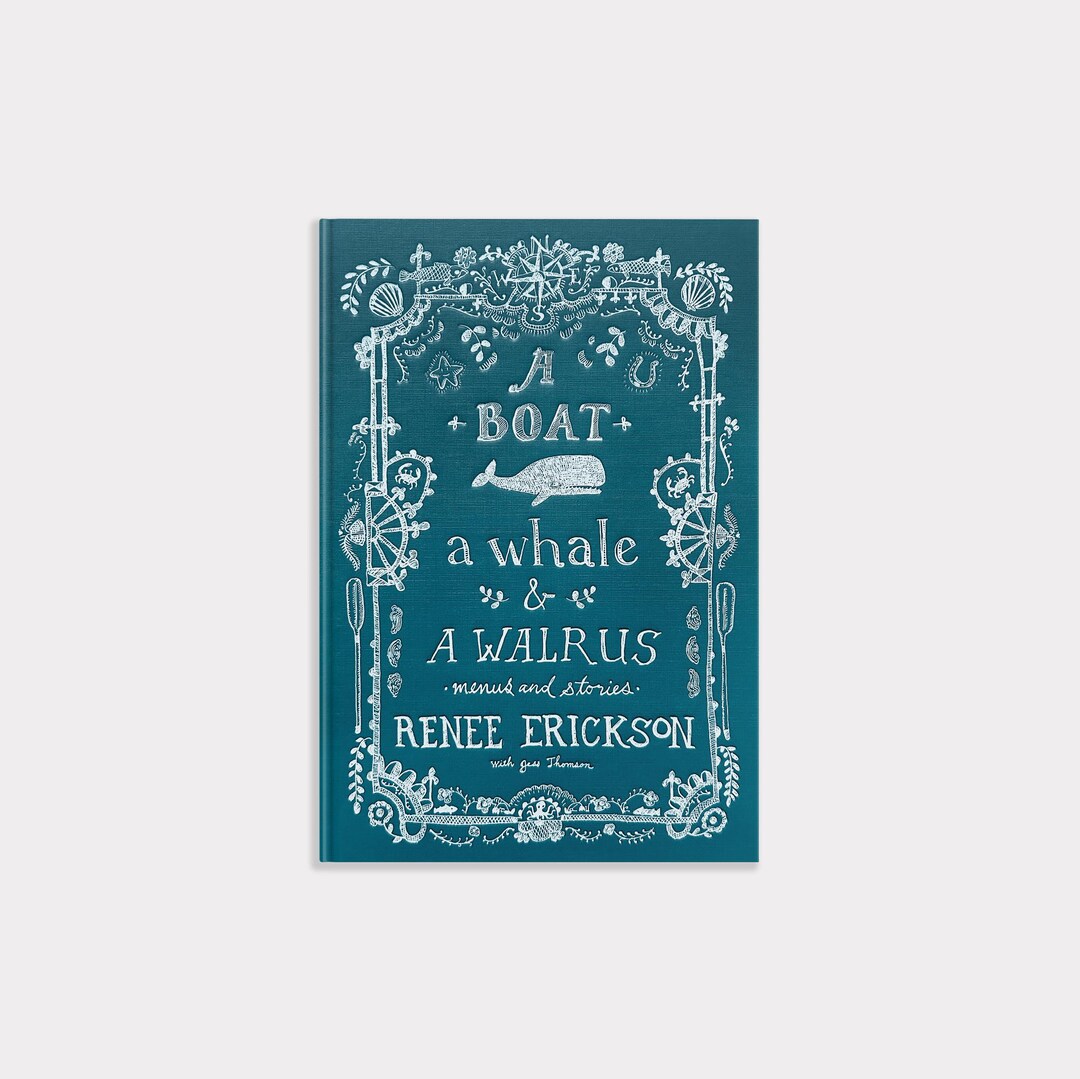 A Boat, a Whale & a Walrus: Menus and Stories (cookbook, Recipe Book ...
