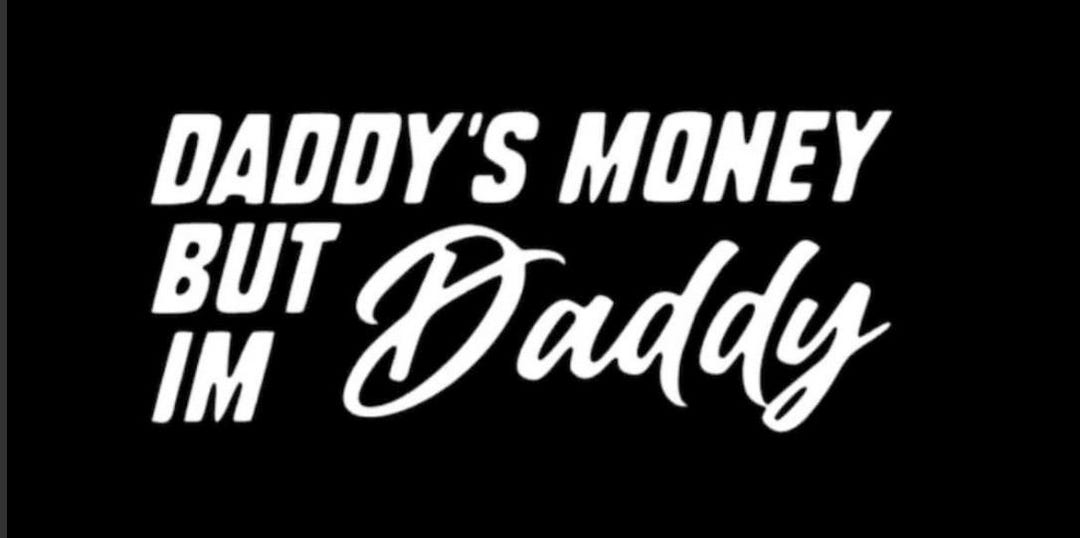Daddy’s Money, but I’m Daddy Decal - Etsy