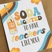 Soda Lighted to Have Teachers Like You - 8x10 - Printable Teacher ...