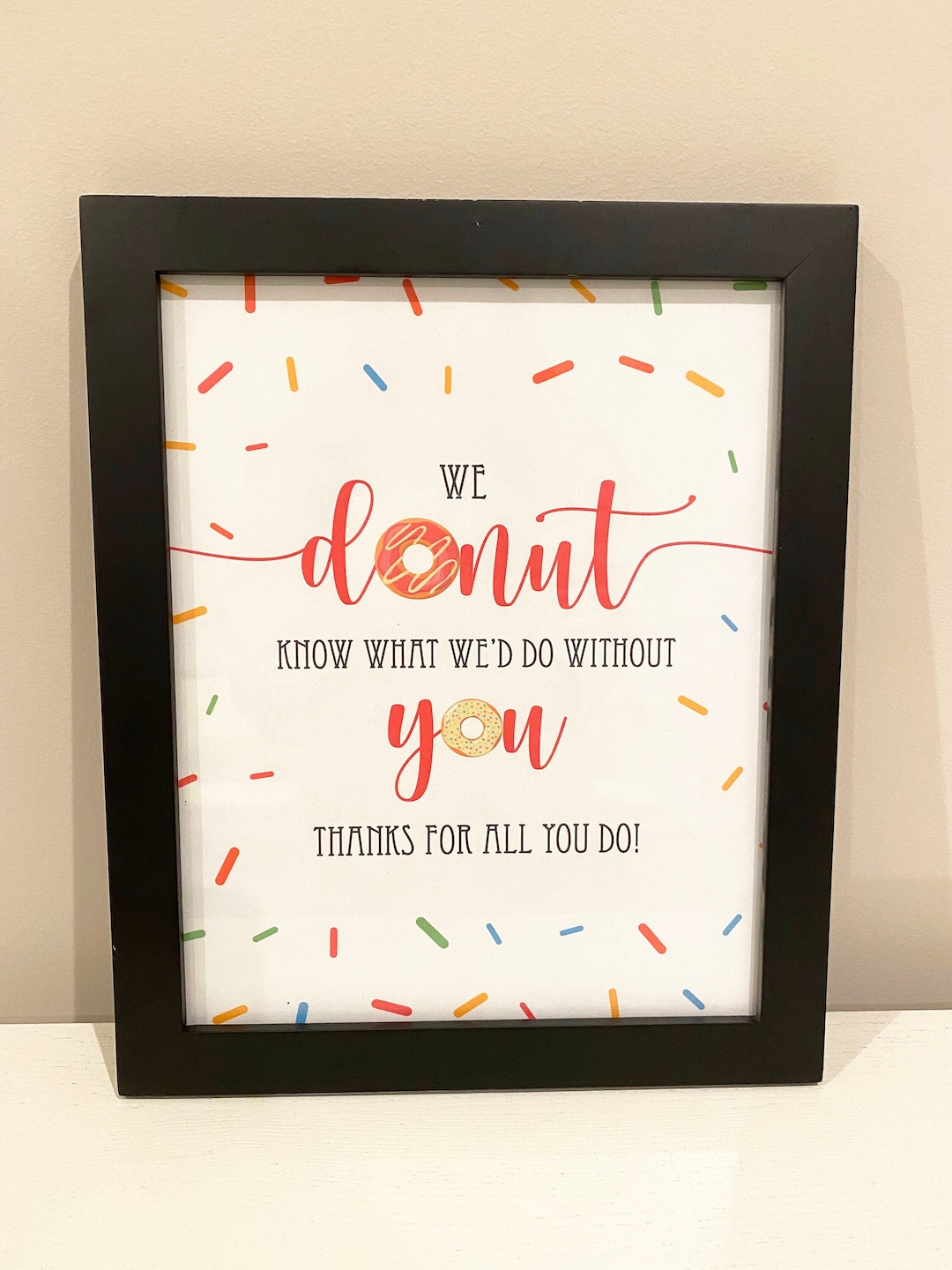 Donut Sign - 8x10 - We Donut Know What We'd Do Without You Sign ...