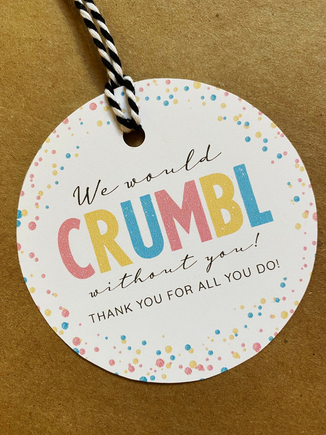 We Would Crumble Without You Gift Tags - Printable Tags - 3.25" Round ...